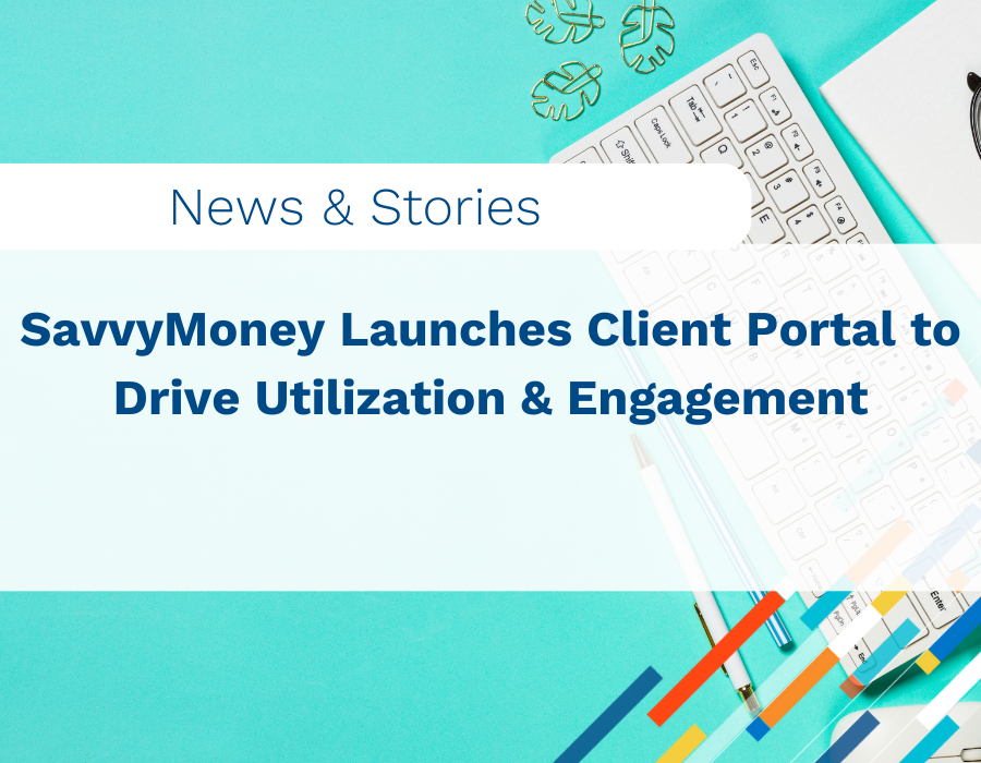SavvyMoney Launches Client Portal to Drive Utilization & Engagement ...